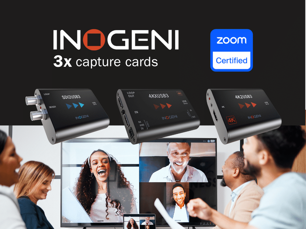 3 INOGENI capture cards are now ZOOM-certified! | Inogeni