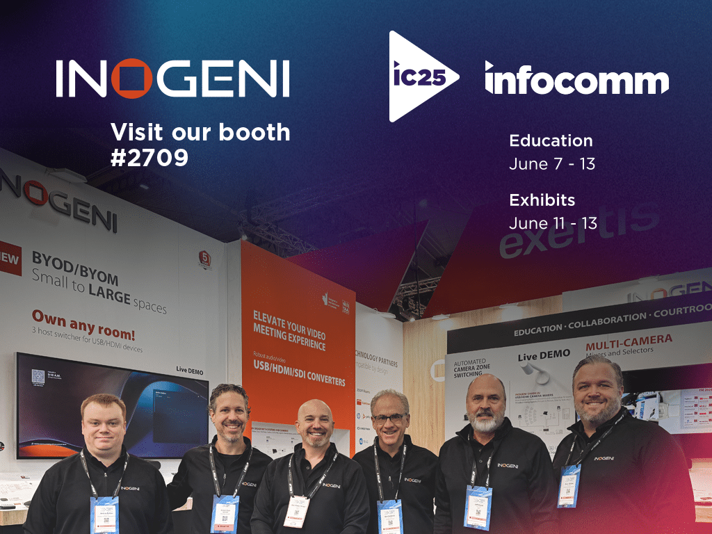 Experience smarter Collaboration with INOGENI at InfoComm 2025 | Inogeni